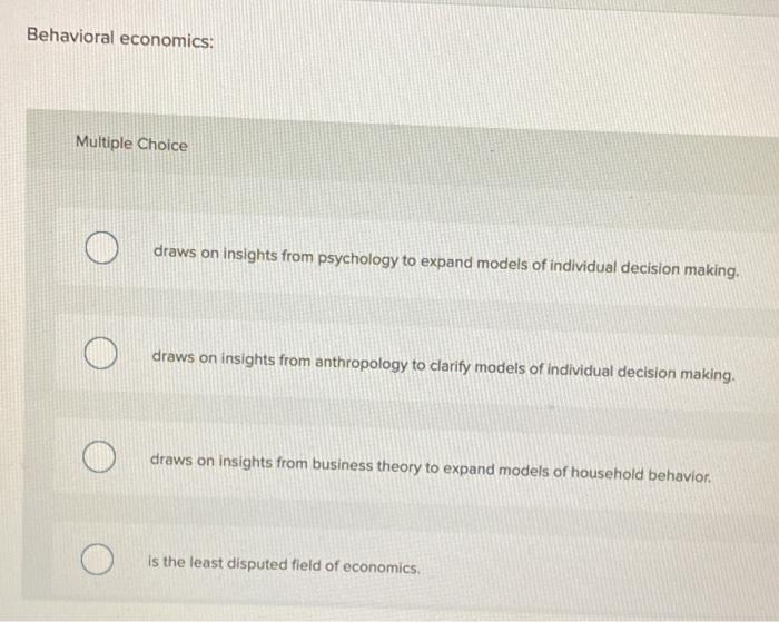 Solved Behavioral economics: Multiple Choice draws on | Chegg.com