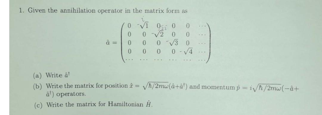 Solved 1. Given the annihilation operator in the matrix form | Chegg.com