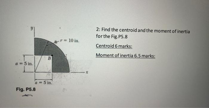 Solved 2: Find the centroid and the moment of inertia for | Chegg.com