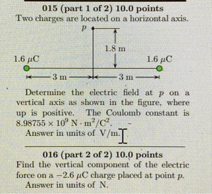 Solved 015 (part 1 of 2) 10.0 points Two charges are located | Chegg.com