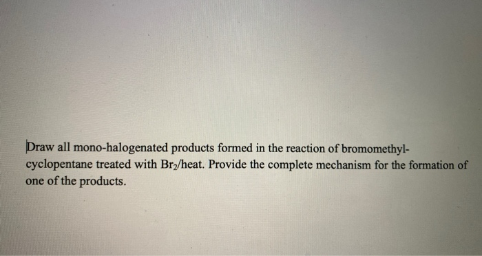 Solved Draw all mono-halogenated products formed in the | Chegg.com