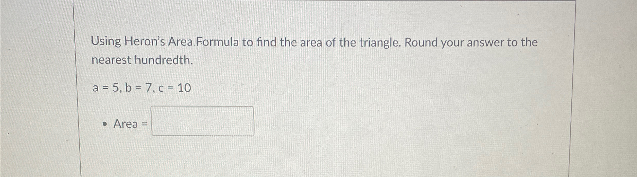 Solved Using Heron's Area Formula to find the area of the | Chegg.com