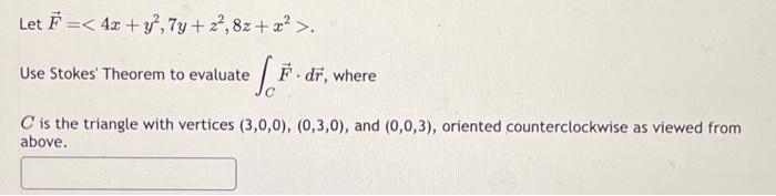 Solved Let F= . Use Stokes' Theorem to | Chegg.com