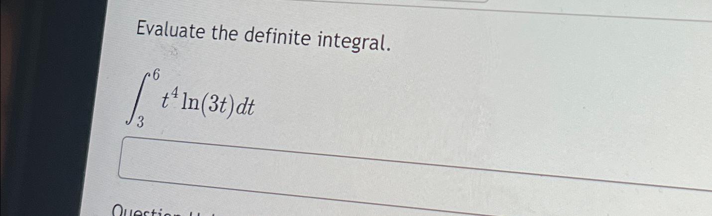 Solved Evaluate the definite integral.∫36t4ln(3t)dt | Chegg.com