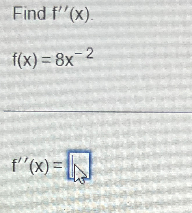 Solved Find f''(x)f(x)=8x-2f''(x)= | Chegg.com