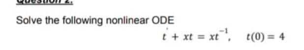 Solved t′+xt=xt−1,t(0)=4Solve the following nonlinear ODE | Chegg.com