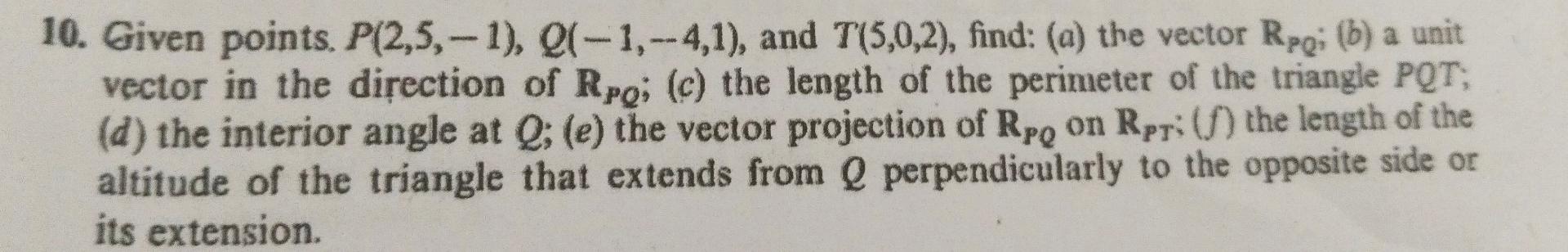 Solved 10. Given points. P(2,5,−1),Q(−1,−4,1), and T(5,0,2), | Chegg.com