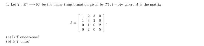 Solved 1. Let T:R4 R4 be the linear transformation given by | Chegg.com