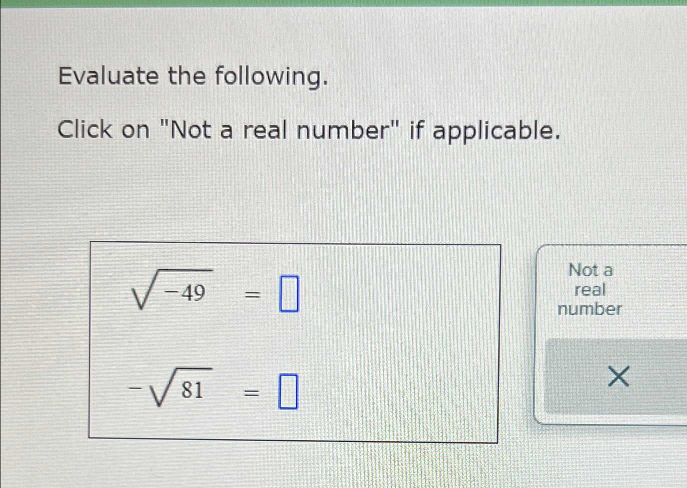 Solved Evaluate the following.Click on "Not a real number" | Chegg.com