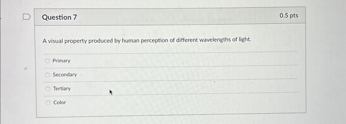 Solved Question 7 A visual property produced by human | Chegg.com