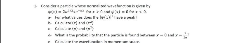 Solved 1. Consider a particle whose normalized wavefunction | Chegg.com