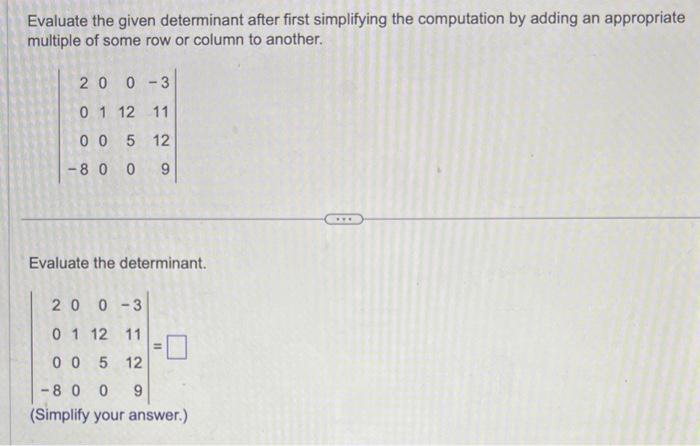 Solved Evaluate the given determinant after first | Chegg.com