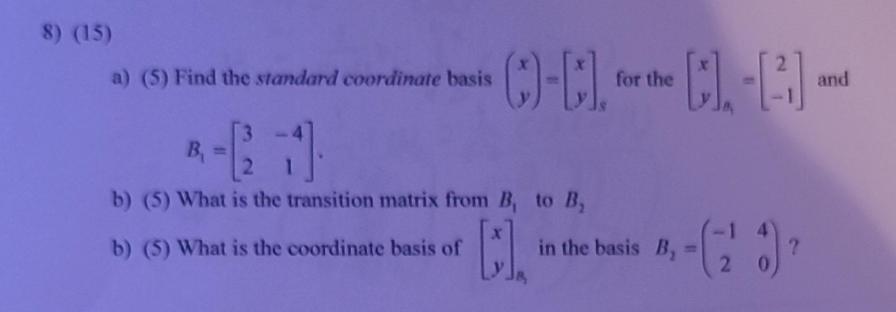Solved (15) a) (5) Find the standard coordinate basis | Chegg.com