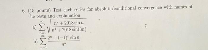 Solved 6. (15 points) Test each series for | Chegg.com