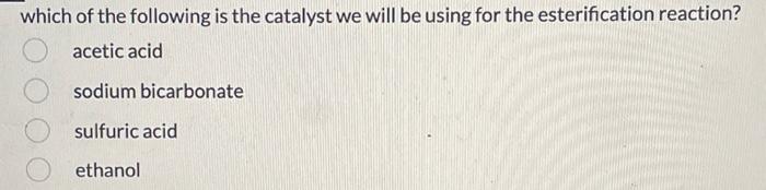 Solved which of the following is the catalyst we will be | Chegg.com