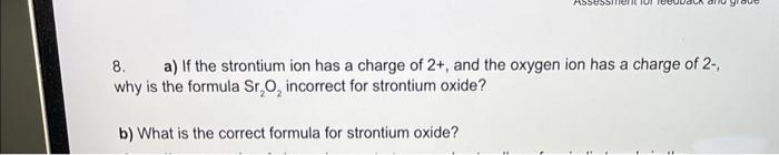 Solved 8. a) If the strontium ion has a charge of 2+, and | Chegg.com