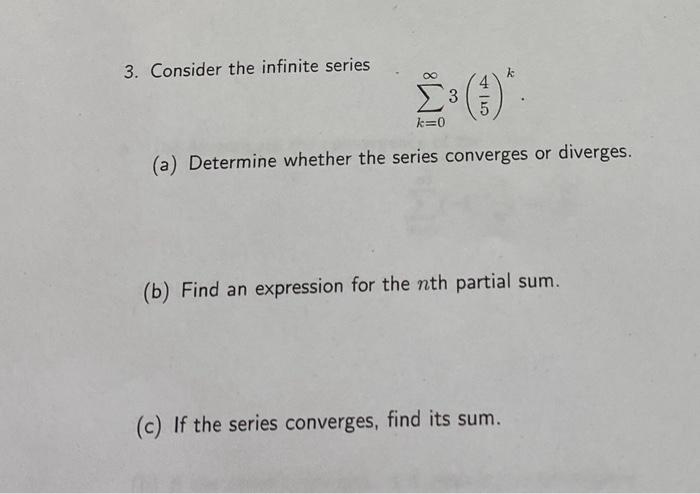 Solved 3. Consider the infinite series ∑k=0∞3(54)k. (a) | Chegg.com