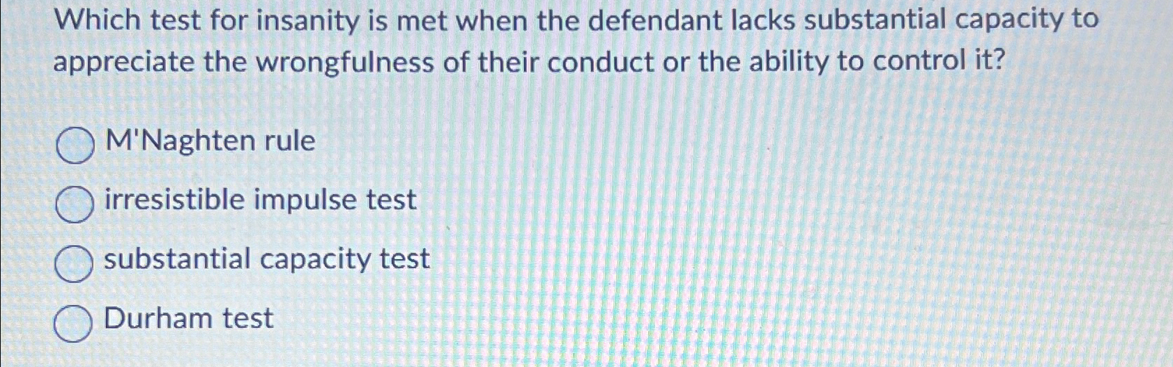 Solved Which test for insanity is met when the defendant | Chegg.com