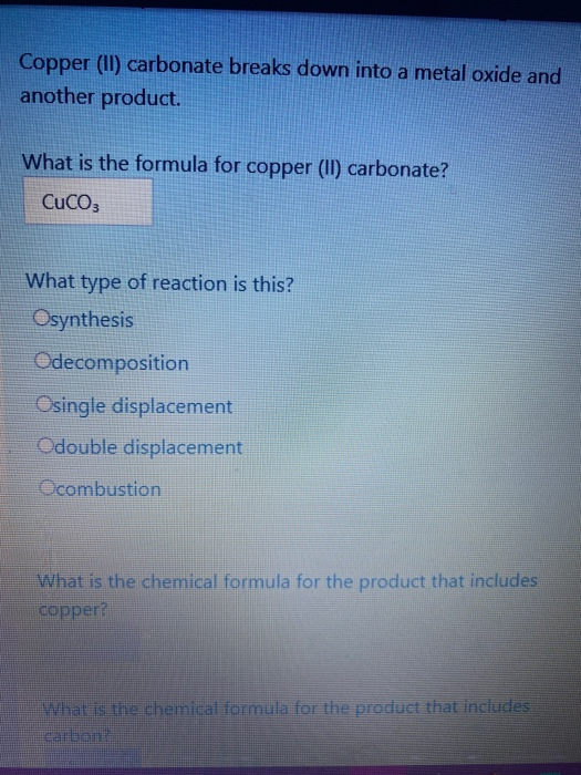 Solved Copper (UI) carbonate breaks down into a metal oxide | Chegg.com
