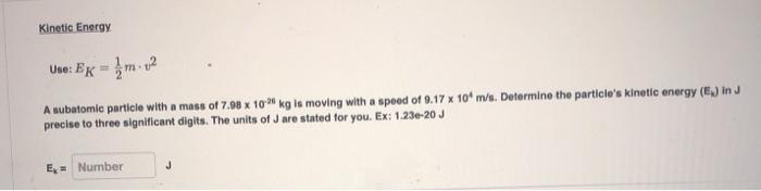 Solved Kinetic Energy Use: EK = A subatomic particle with a | Chegg.com