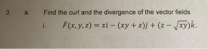 Solved Find the curl and the divergence of the vector fields | Chegg.com