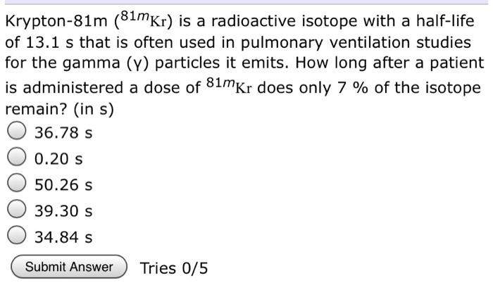 Solved Krypton-81m (81m Kr) is a radioactive isotope with a | Chegg.com