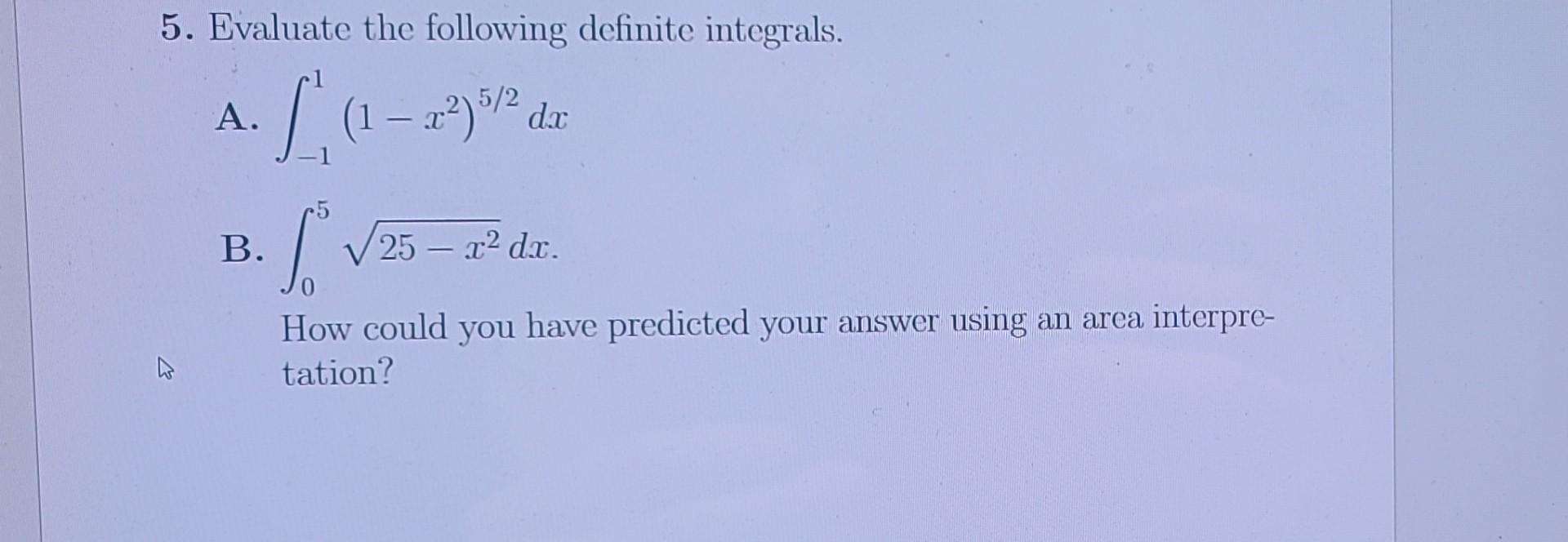 Solved 5. Evaluate the following definite integrals. A. | Chegg.com
