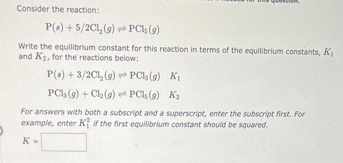 Solved Consider the reaction: P(s)+5/2Cl2(g)⇌PCl5(g) Write | Chegg.com