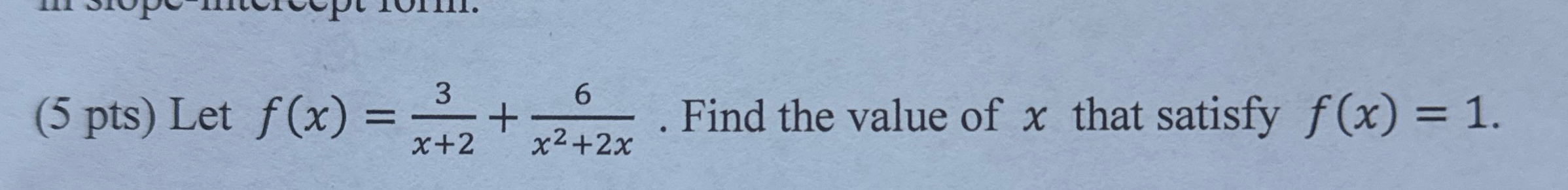 Solved (5 ﻿pts) ﻿Let f(x)=3x+2+6x2+2x. ﻿Find the value of x | Chegg.com