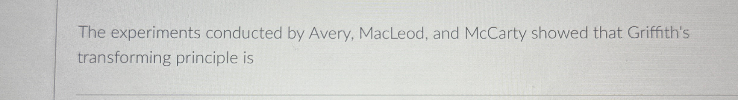 Solved The experiments conducted by Avery, MacLeod, and | Chegg.com