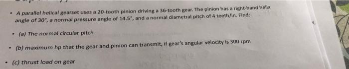 Solved • A parallel helical gearset uses a 20-tooth pinion | Chegg.com