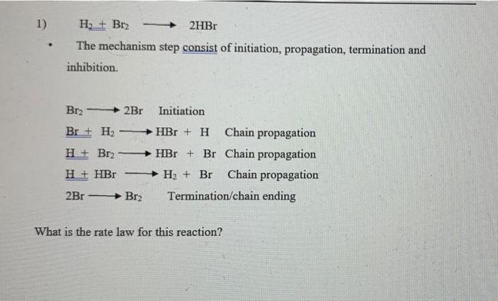 Solved 1) H + Br2 — 2HBr The mechanism step consist of | Chegg.com