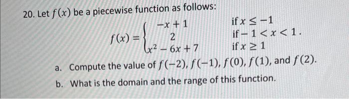 Solved 20. Let f(x) be a piecewise function as follows: | Chegg.com
