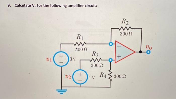 Solved 9. Calculate V0 for the following amplifier circuit: | Chegg.com