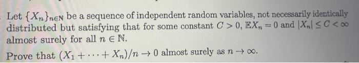 Solved Let Xn N∈n Be A Sequence Of Independent Random 