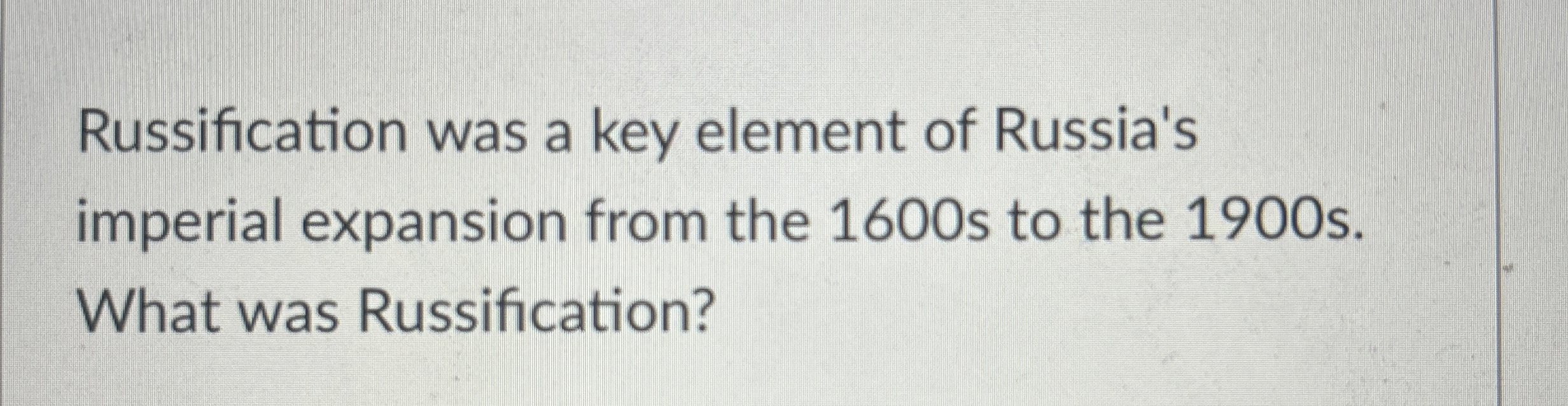 Solved Russification was a key element of Russia'simperial | Chegg.com