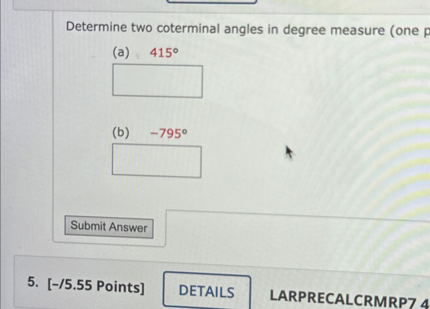 Solved Determine two coterminal angles in degree measure | Chegg.com