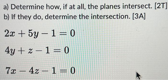 Solved a) Determine how, if at all, the planes intersect. | Chegg.com