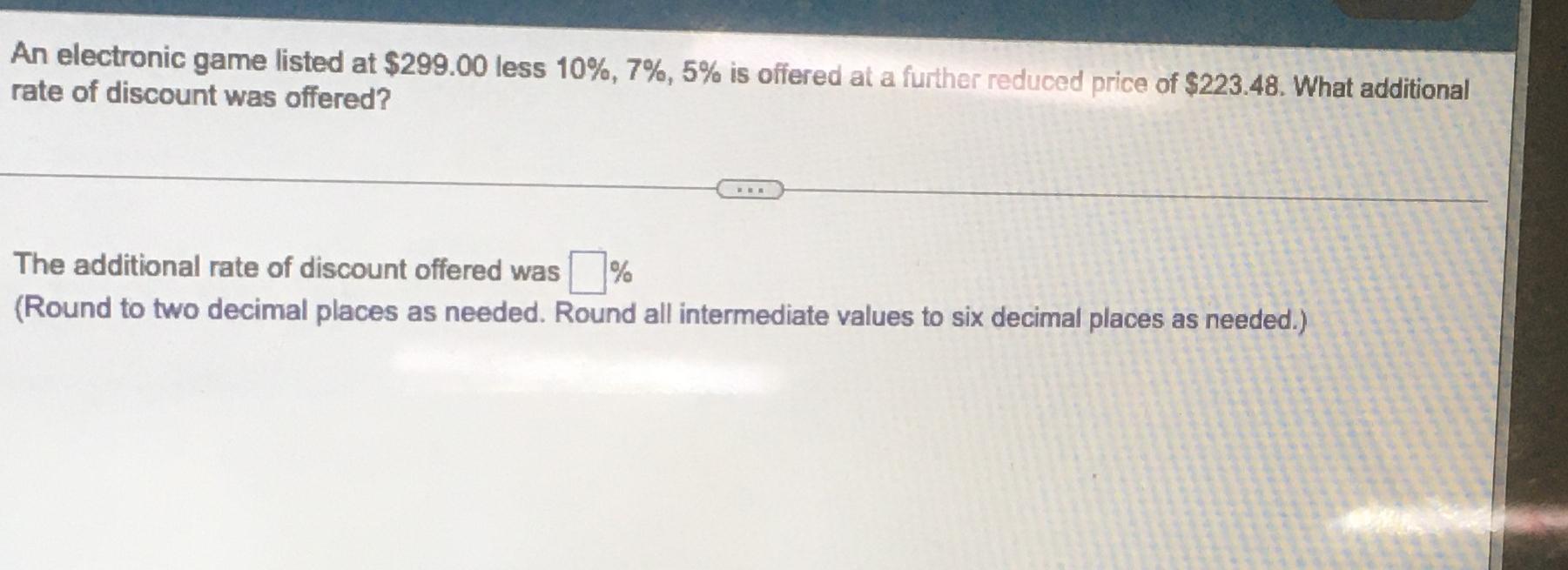 Solved An electronic game listed at $299.00 ﻿less 10%,7%,5% | Chegg.com