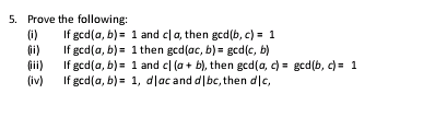 Solved 5. Prove the following: (i) If gcd(a,b)=1 and c∣a, | Chegg.com