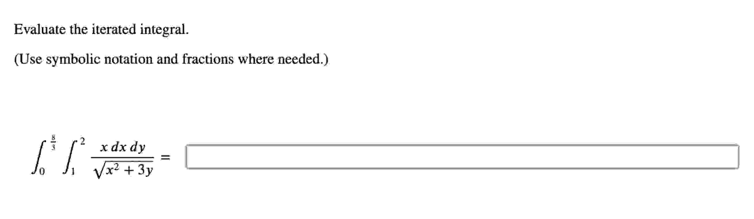 Solved Evaluate the iterated integral.(Use symbolic notation | Chegg.com