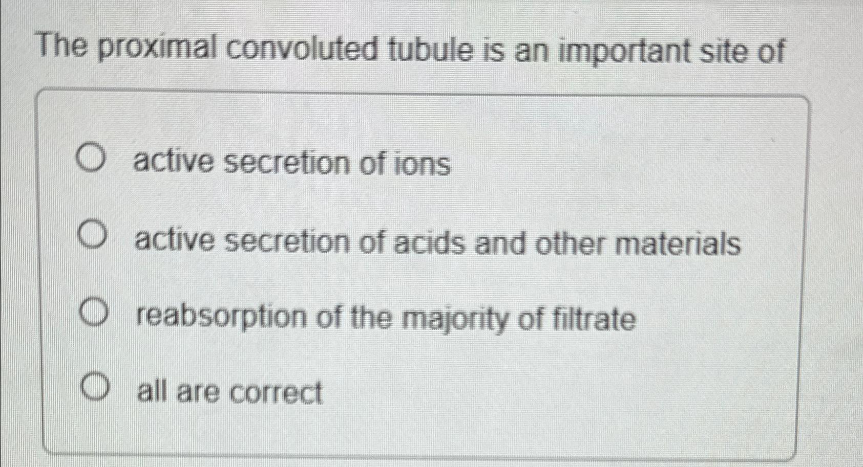 Solved The proximal convoluted tubule is an important site | Chegg.com