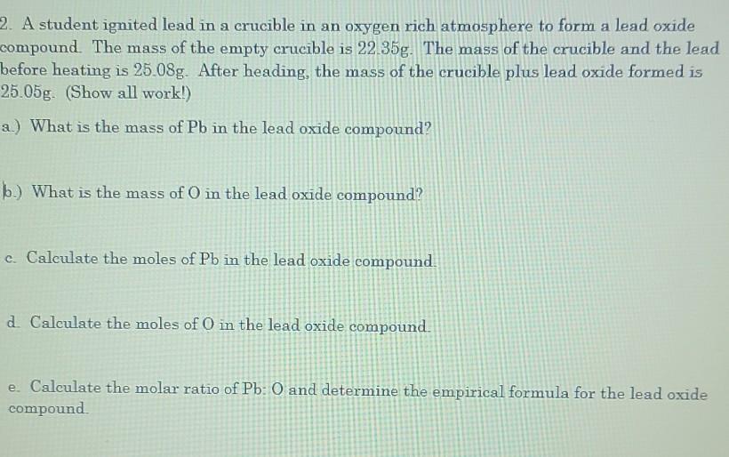 A student ignited lead in a crucible in an oxygen | Chegg.com