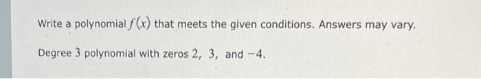 Solved Write a polynomial f(x) that meets the given | Chegg.com