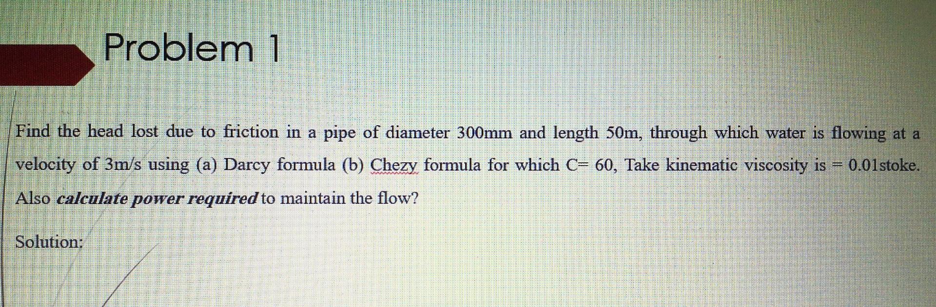 Solved Problem 1 Find the head lost due to friction in a | Chegg.com