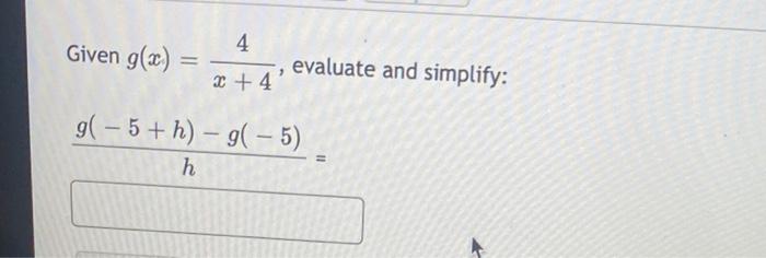 Solved Given g(x)=x+44, evaluate and simplify: | Chegg.com