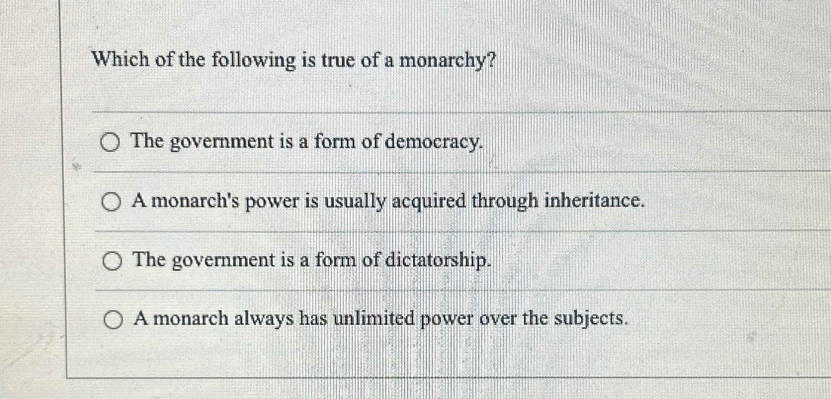 Solved Which of the following is true of a monarchy?The | Chegg.com