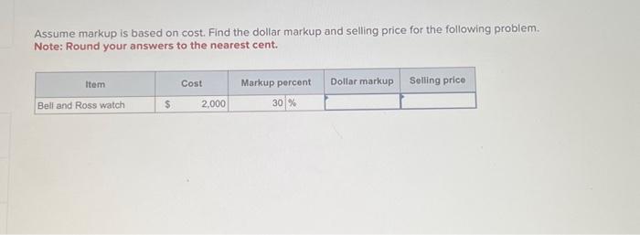 Solved Assume markup is based on cost. Find the dollar | Chegg.com