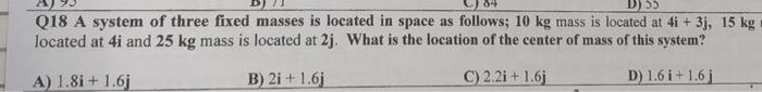Solved Q18 A system of three fixed masses is located in | Chegg.com