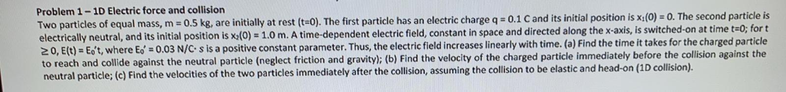 Solved Problem 1-1D Electric force and collision Two | Chegg.com